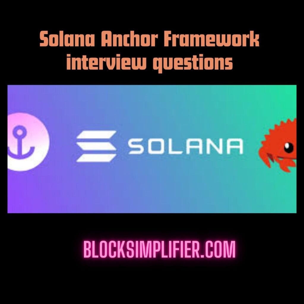 Solana Anchor Framework interview Questions Solana Anchor Framework interview Questions